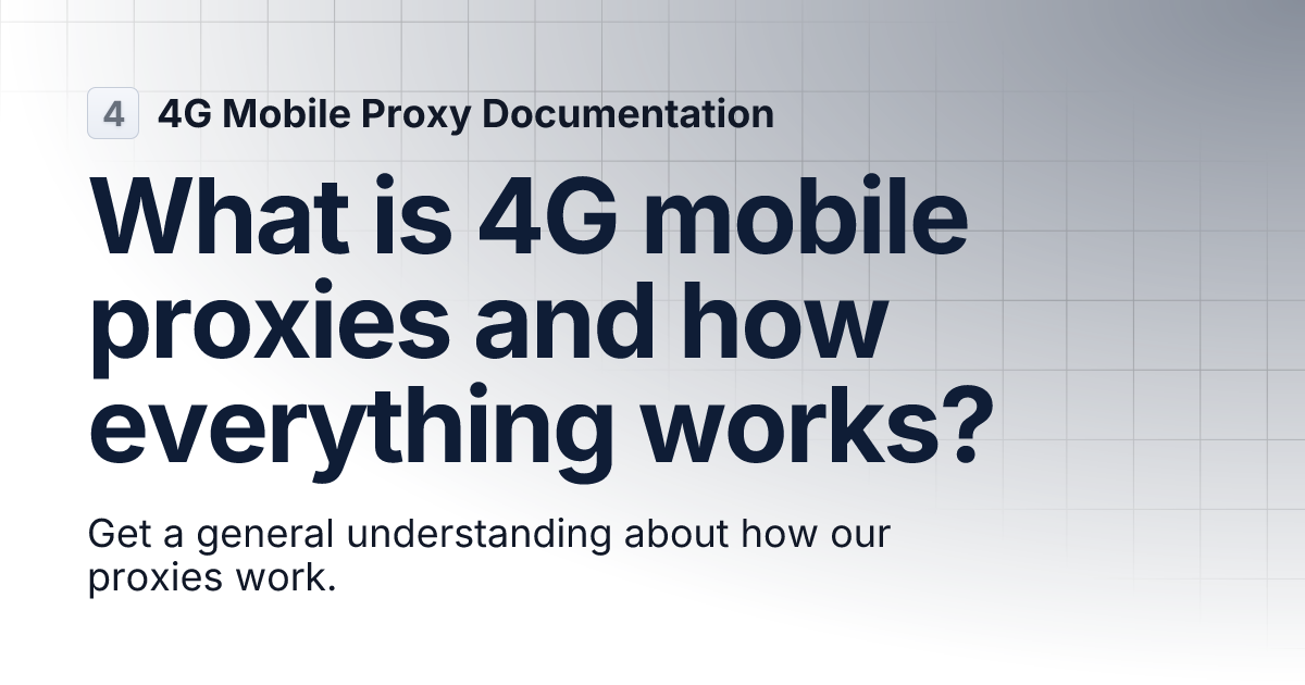 What is 4G mobile proxies and how everything works? | 4G Mobile Proxy Documentation